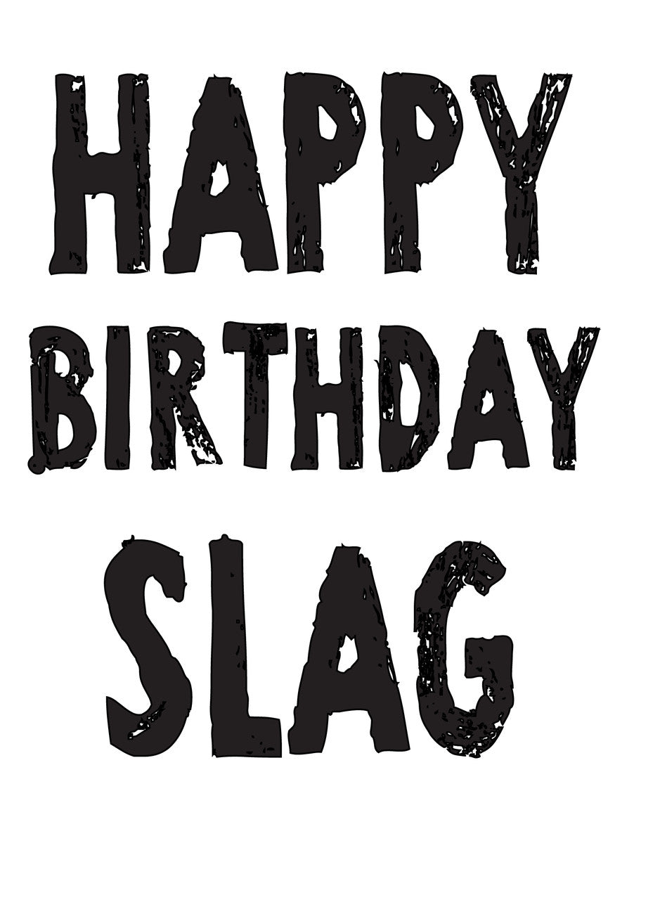 HAPPY BIRTHDAY SLAG! RUDE NAUGHTY INSPIRED Adult Personalised Birthday