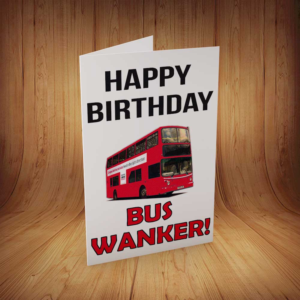 Happy Birthday Bus Wanker INSPIRED Adult Personalised Birthday Card Bi
